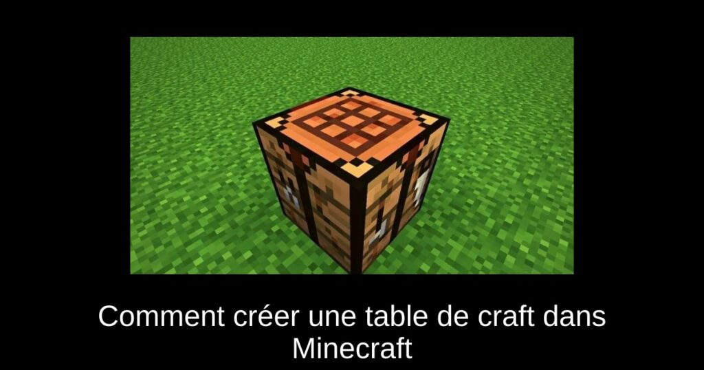 Comment créer une table de craft dans Minecraft - Ca marche ça fonctionne