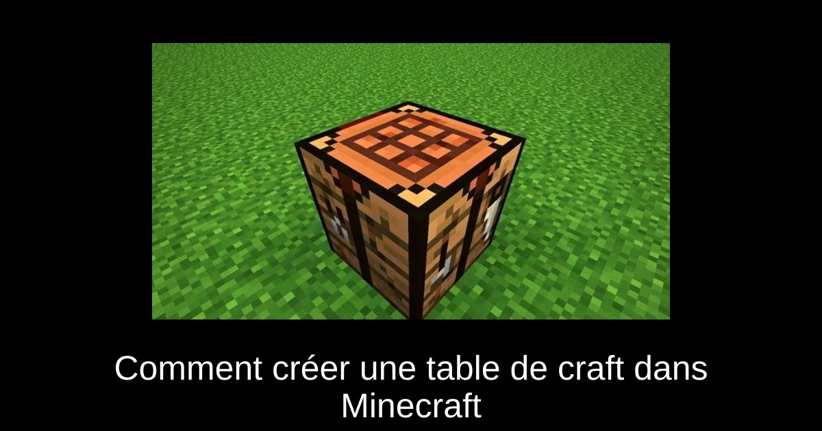 Comment créer une table de craft dans Minecraft - Ca marche ça fonctionne