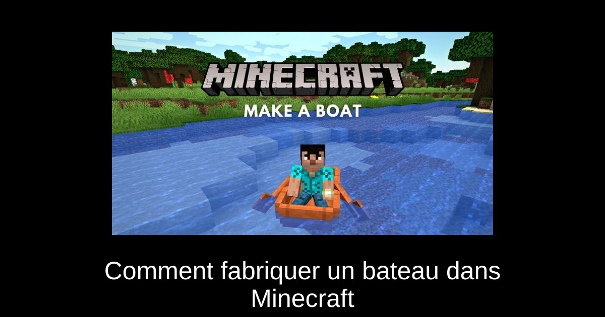 Comment fabriquer un bateau dans Minecraft - Ca marche ça fonctionne