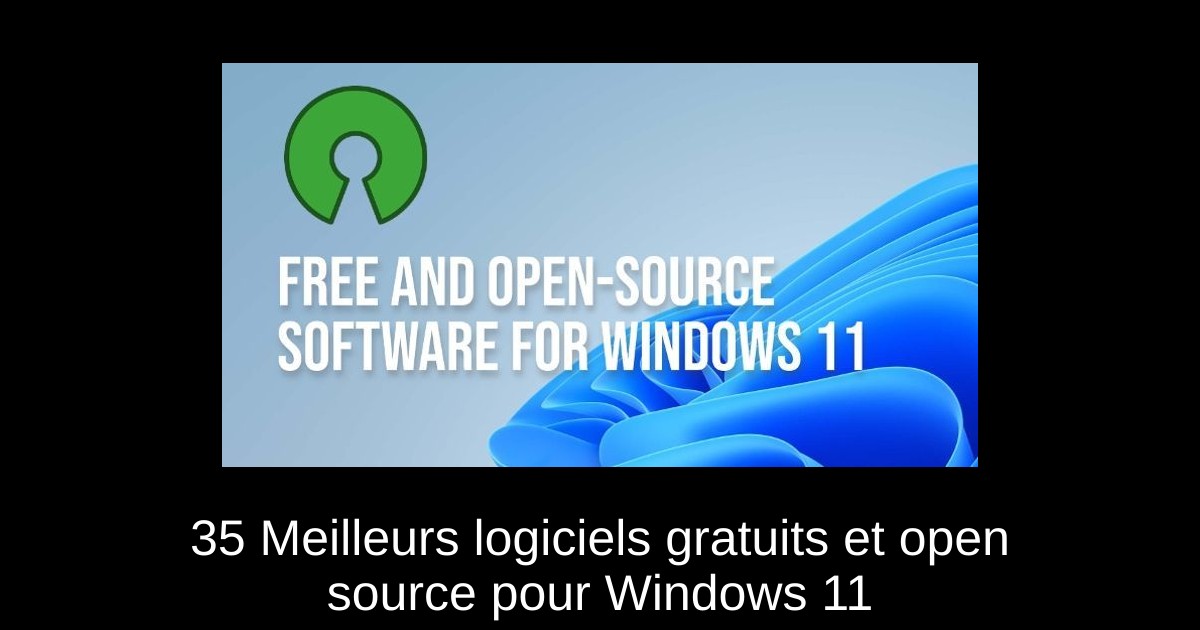 35 Meilleurs logiciels gratuits et open source pour Windows 11 - Ca ...
