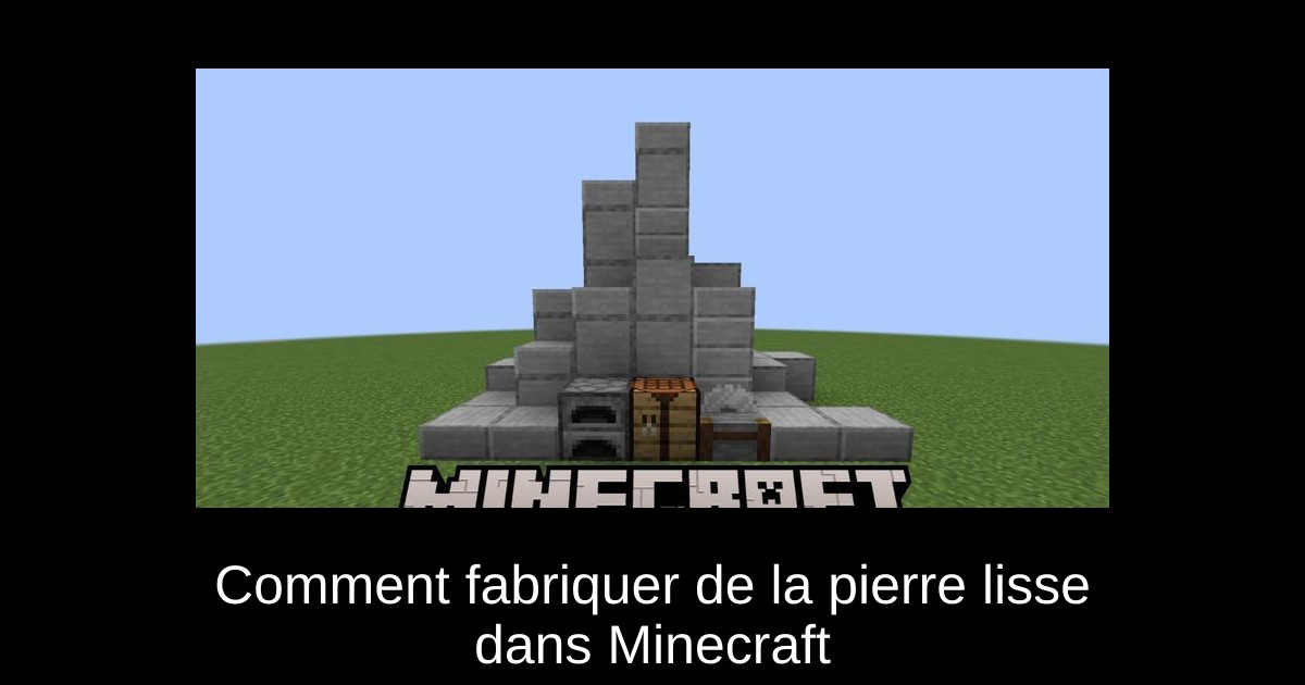 Comment fabriquer de la pierre lisse dans Minecraft - Ca marche ça ...