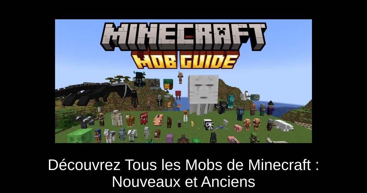Découvrez Tous les Mobs de Minecraft : Nouveaux et Anciens - Ca marche ...