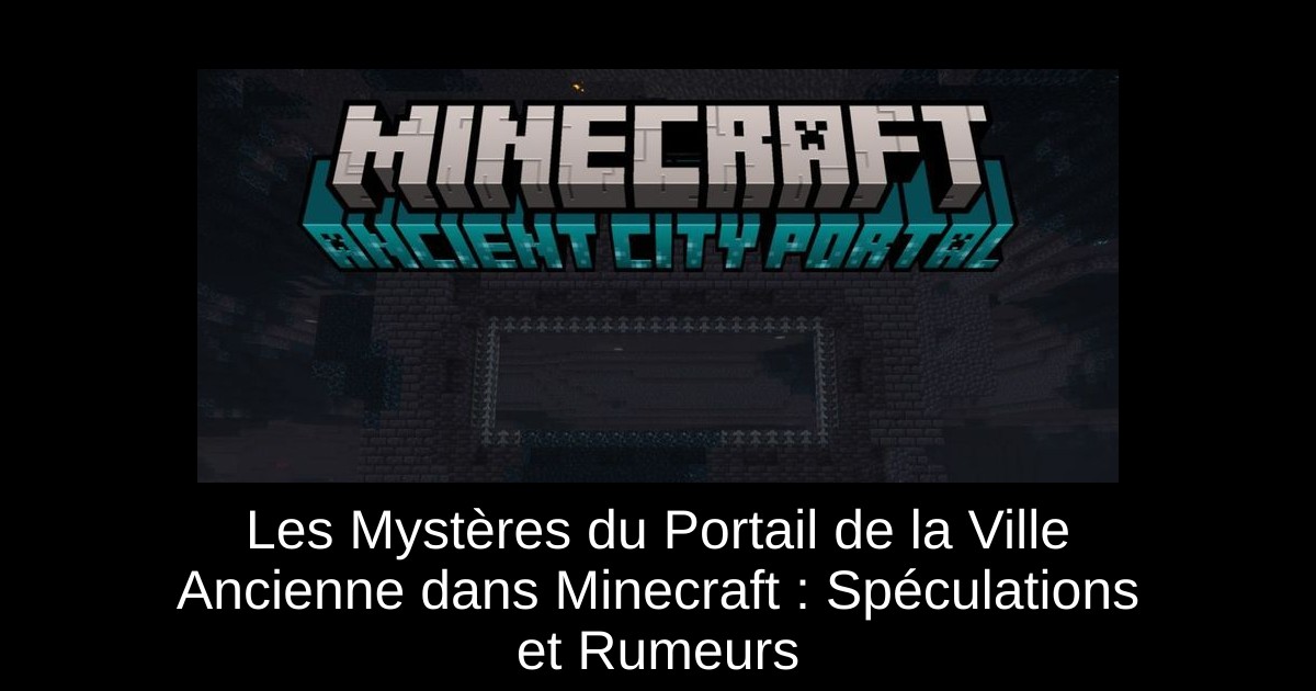 Les Mystères du Portail de la Ville Ancienne dans Minecraft ...