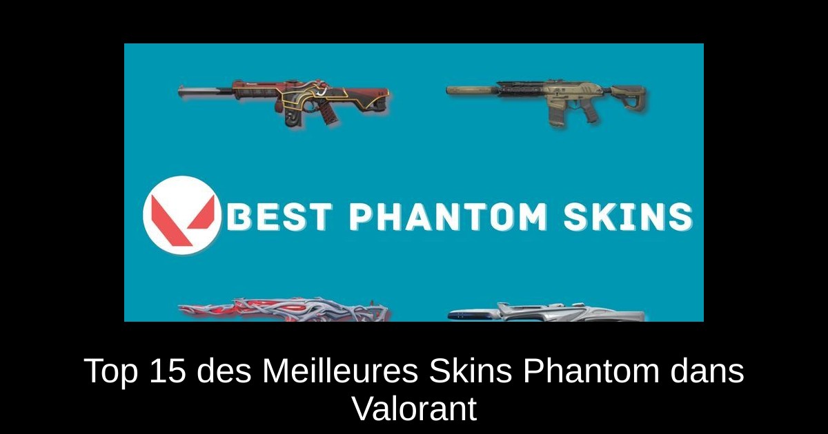 Top 15 des Meilleures Skins Phantom dans Valorant - Ca marche ça ...