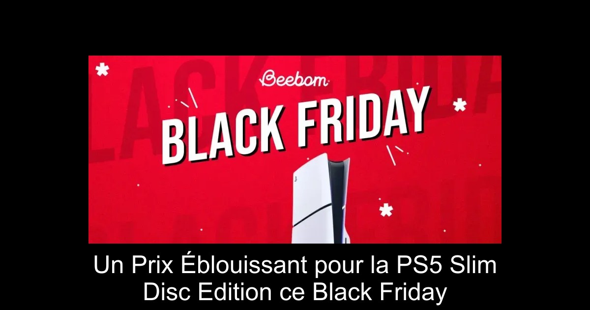 Un Prix Éblouissant pour la PS5 Slim Disc Edition ce Black Friday - Ca ...
