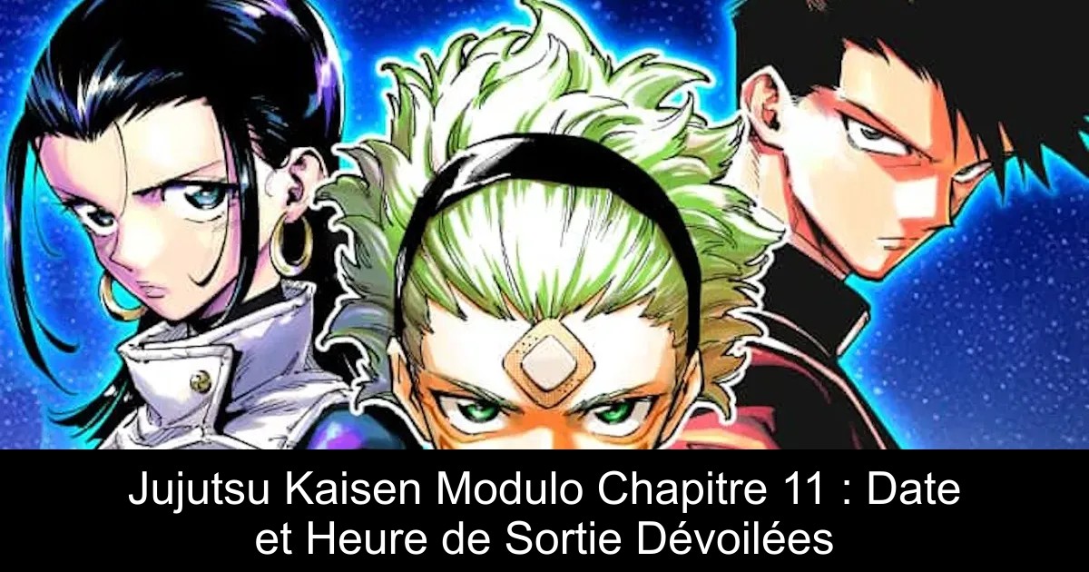 Jujutsu Kaisen Modulo Chapitre 11 : Date et Heure de Sortie Dévoilées ...